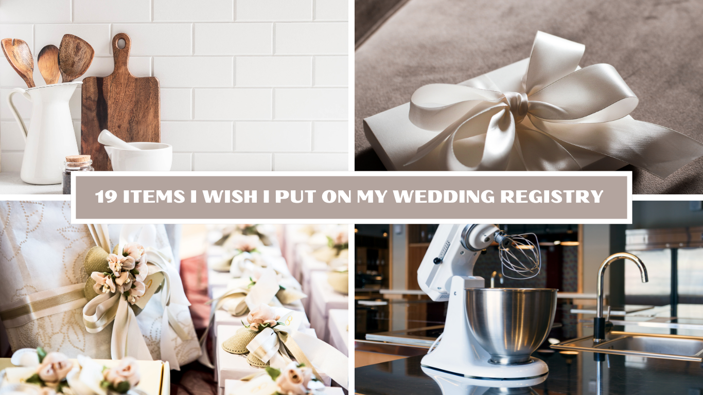 19 Items I Wish I Put On My Wedding Registry - Giving With Grace